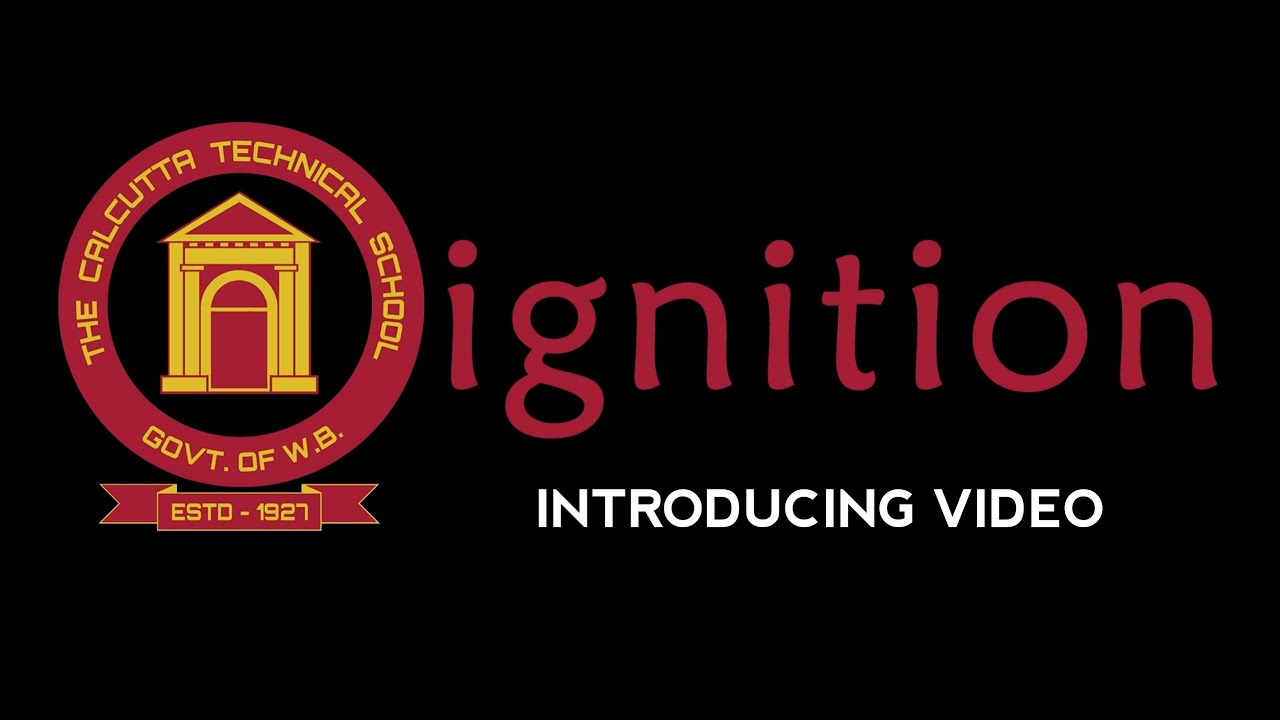 Introduction Video | Ignition : THE CALCUTTA TECHNICAL SCHOOL - YouTube