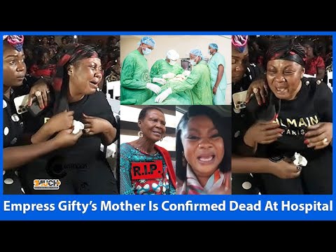 RIP; Empress Gifty's Mother Is Daed. Family Doctor Confirms... - YouTube