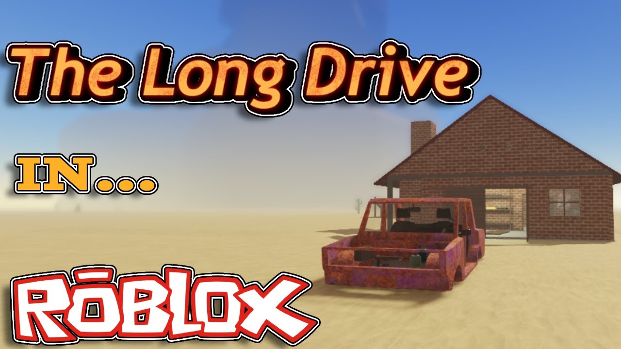 The Long Drive Is Now In Roblox?!? | A Dusty Trip In Roblox | The Long ...