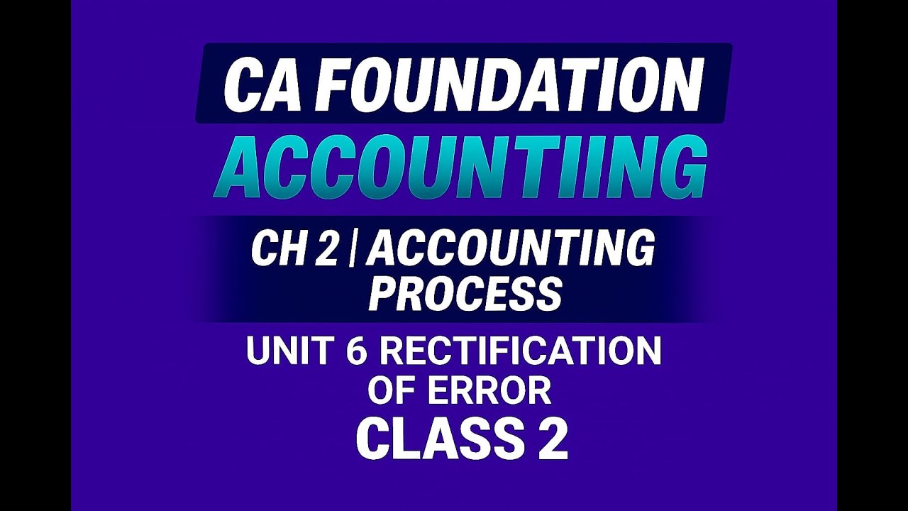 Rectification of Errors Class 2 | CA Foundation Chapter 2 Accounting ...