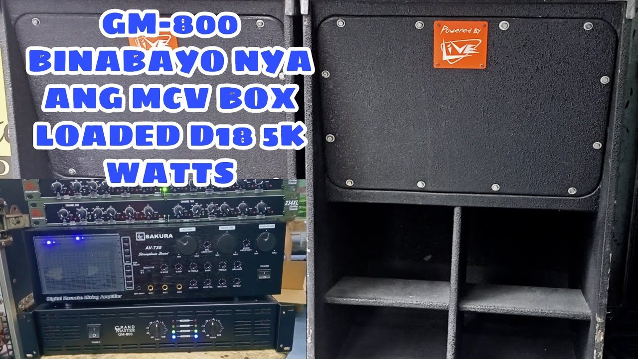 GM-800 BINABAYO NYA ANG MCV BOX LOADED D18 5K WATTS - YouTube
