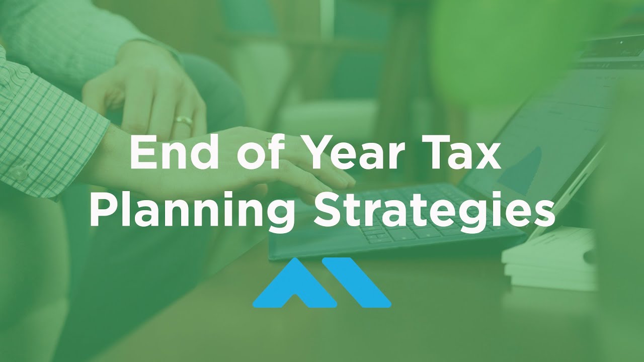 End of the Year Tax Planning Strategies - YouTube