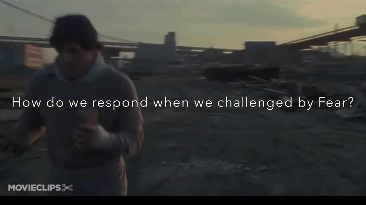 HOW DO WE RESPOND WHEN WE CHALLENGED BY FEAR - YouTube