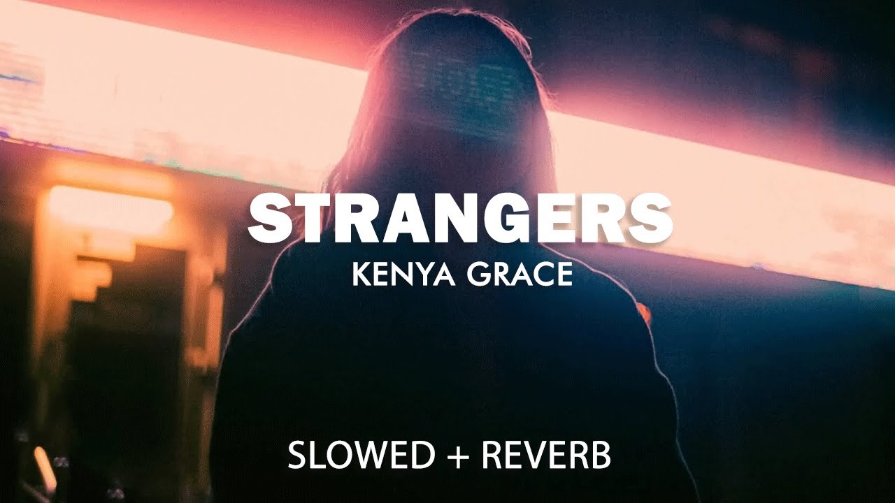 Kenya Grace - Strangers (slowed + reverb) Lyrics/Visualizer - YouTube