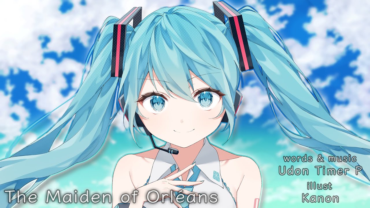 【Hatsune Miku】The Maiden of Orléans【Vocaloid Original】 - YouTube