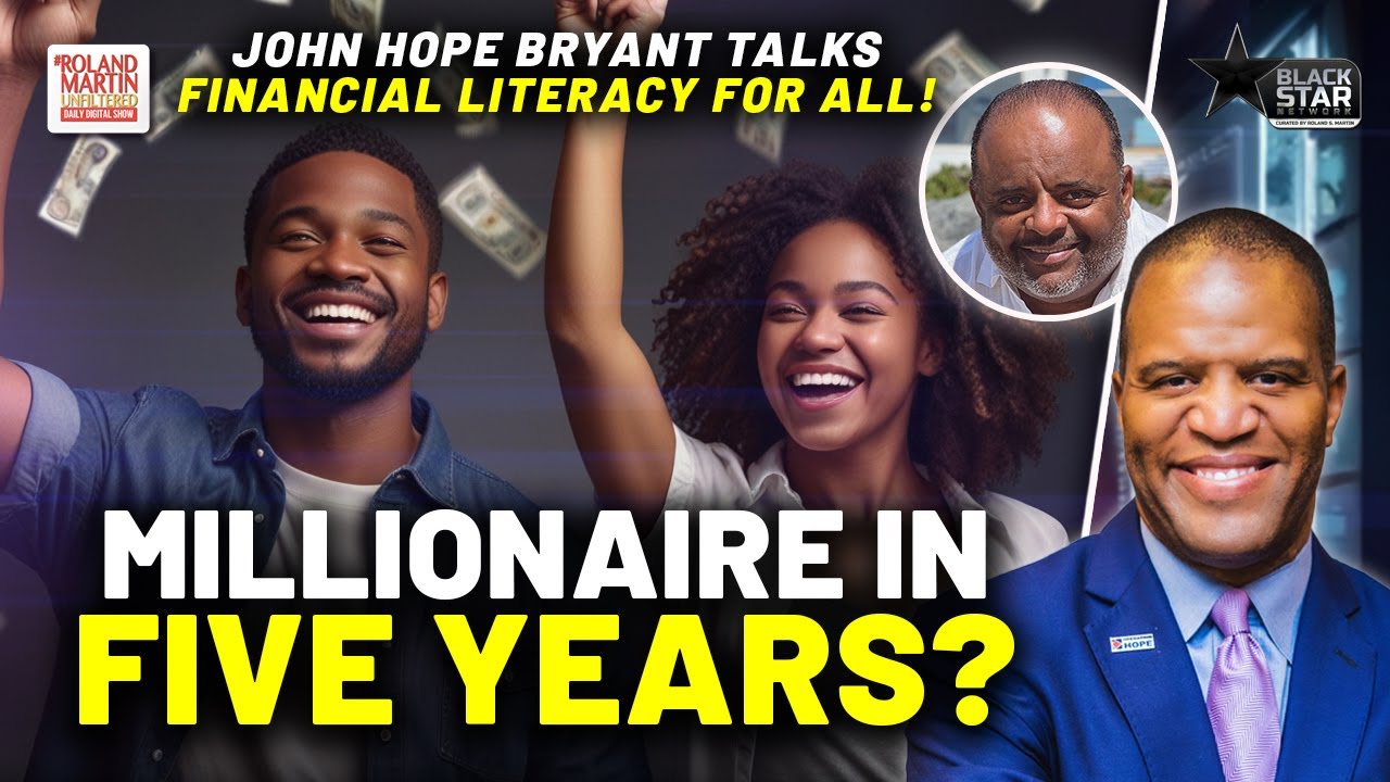 MILLIONAIRE In 5 Years? John Hope Bryant Talks FINANCIAL LITERACY ...