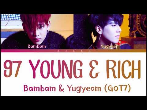 GOT7 (갓세븐) (BamBam And Yugyeom) - 97 Young & Rich | Color Coded Lyrics | Kan/Rom/Eng