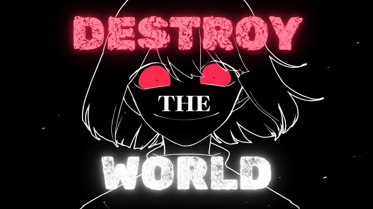 DESTROY the world (Undertale Genocide Song) - YouTube