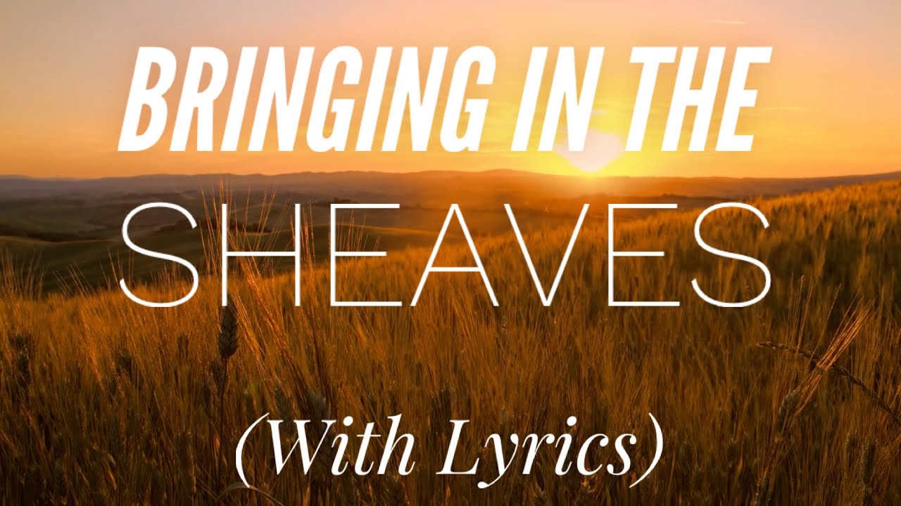 Bringing in the Sheaves (with lyrics) - BEAUTIFUL Hymn - YouTube