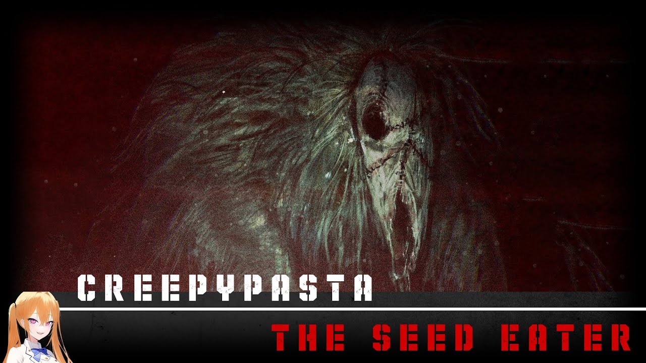 ζeta｜The Seed Eater｜Creepypasta - YouTube