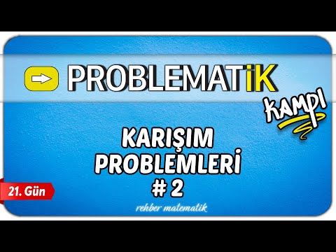 Karışım Problemleri 2 | Problemler Kampı 21.Gün | Problematik Kampı | Rehber Matematik