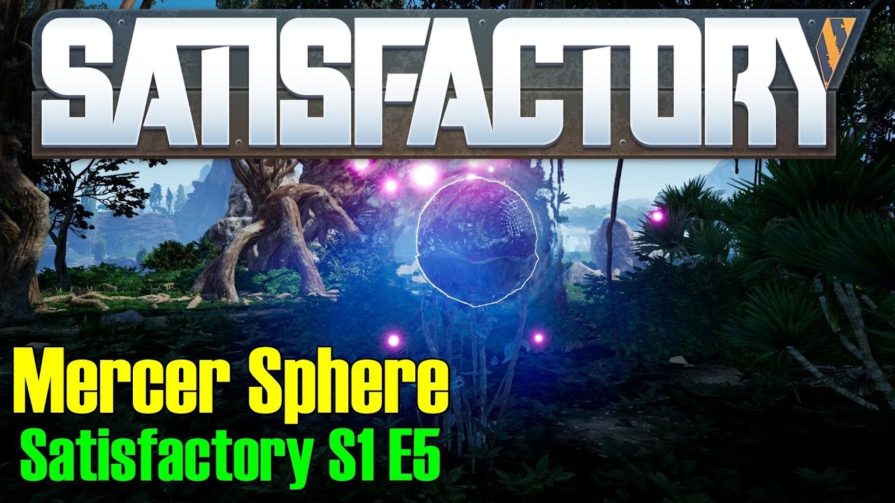 Satisfactory - S1 E5 | Mercer Sphere - YouTube