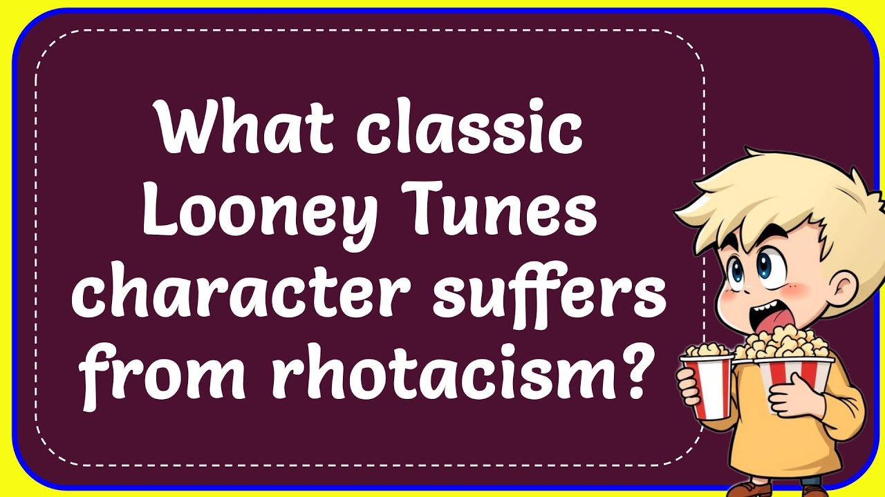 What classic Looney Tunes character suffers from rhotacism? Correct ...