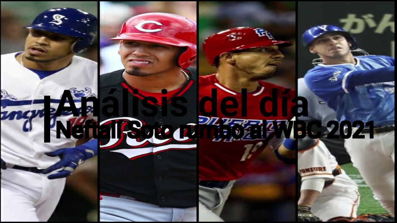 ¿Debe Neftalí Soto estar en el WBC 2021? - YouTube