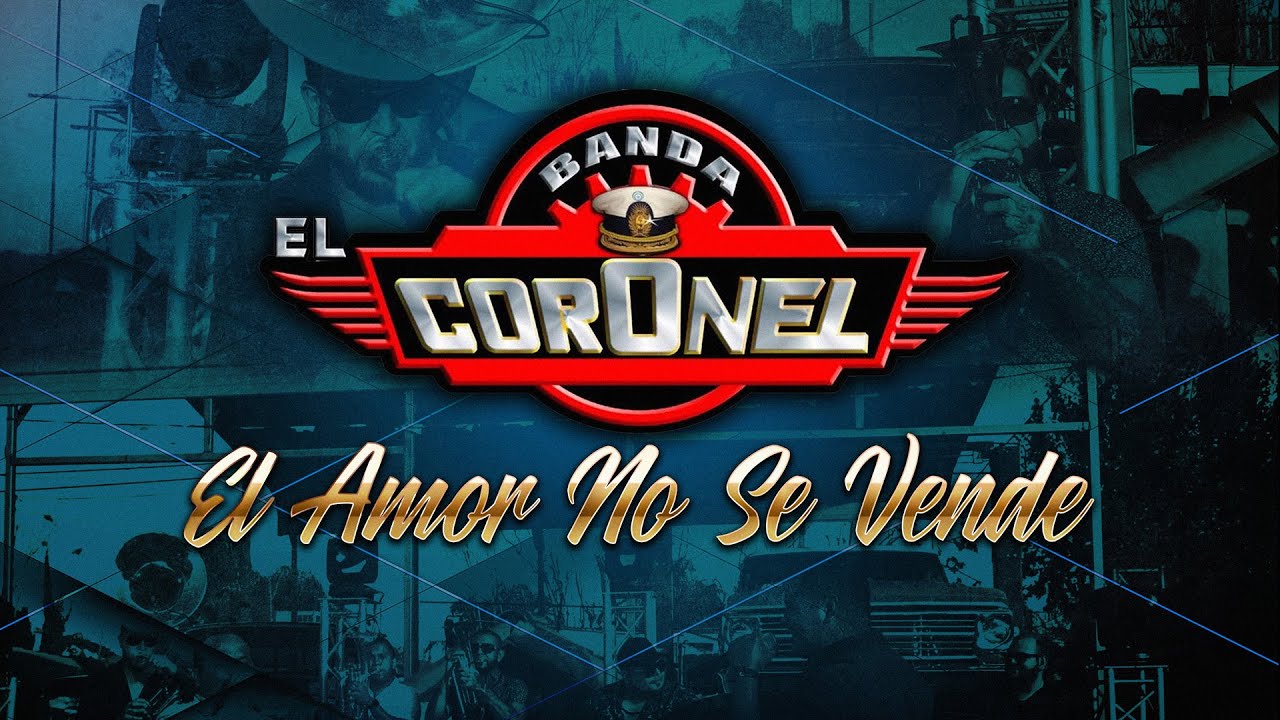 Banda El Coronel - El Amor No Se Vende - YouTube