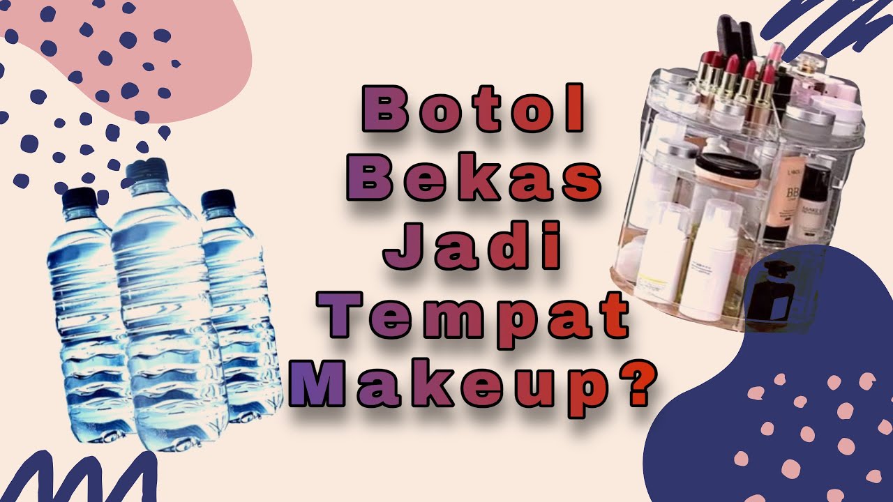 MEMBUAT TEMPAT MAKEUP SEDERHANA DARI BOTOL BEKAS | KREASI SIMPEL - YouTube