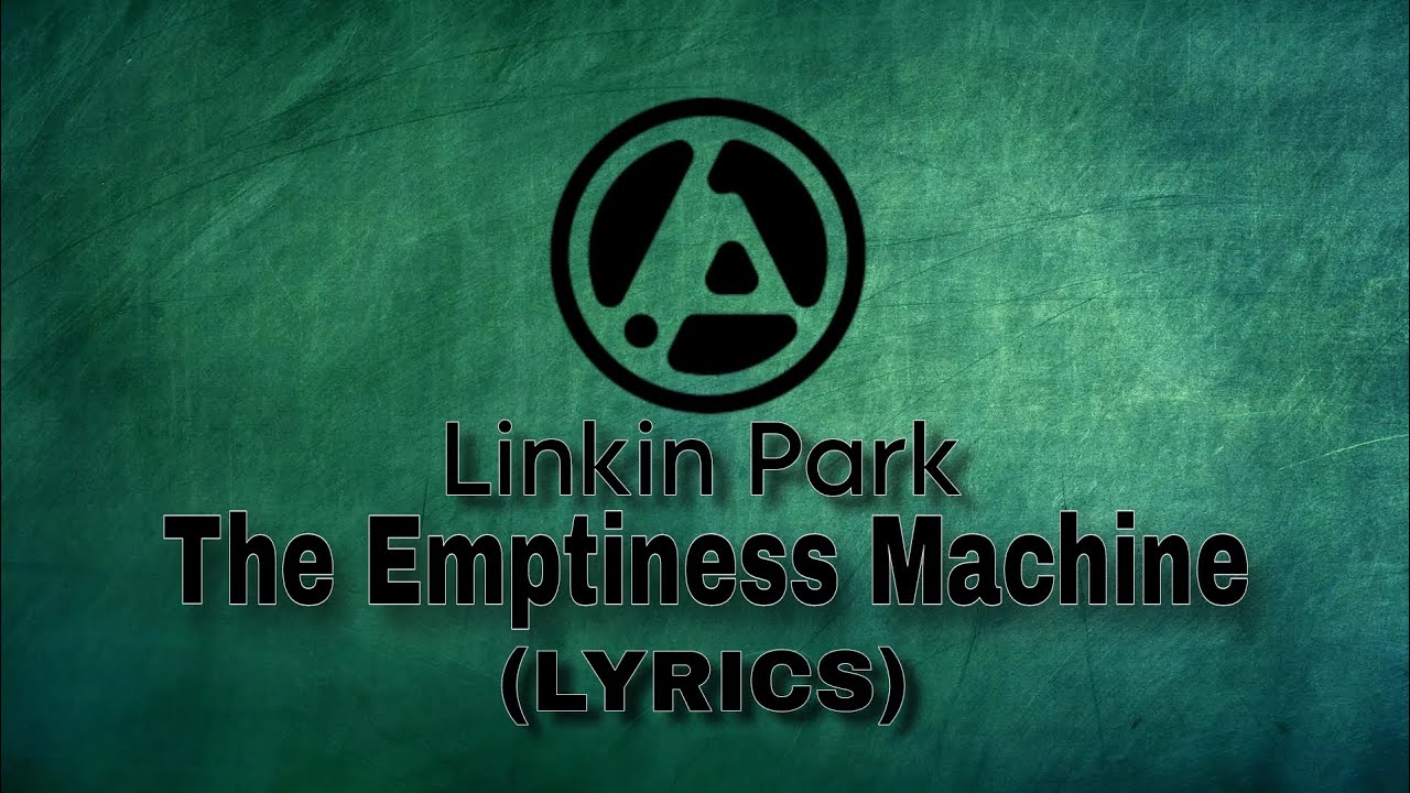 Linkin Park The Emptiness Machine - LYRICS - YouTube