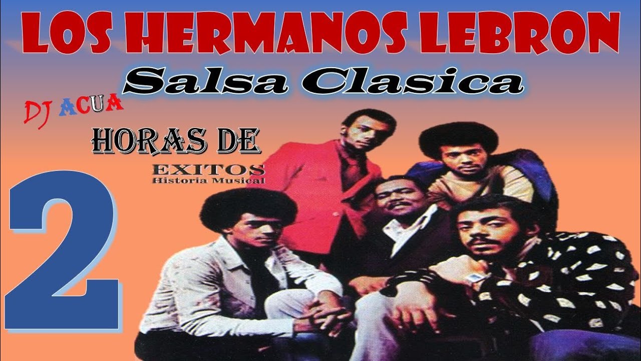 Lebron Brothers | Salsa mix | Los Hermanos Lebron | Salsa Dura | Lo ...