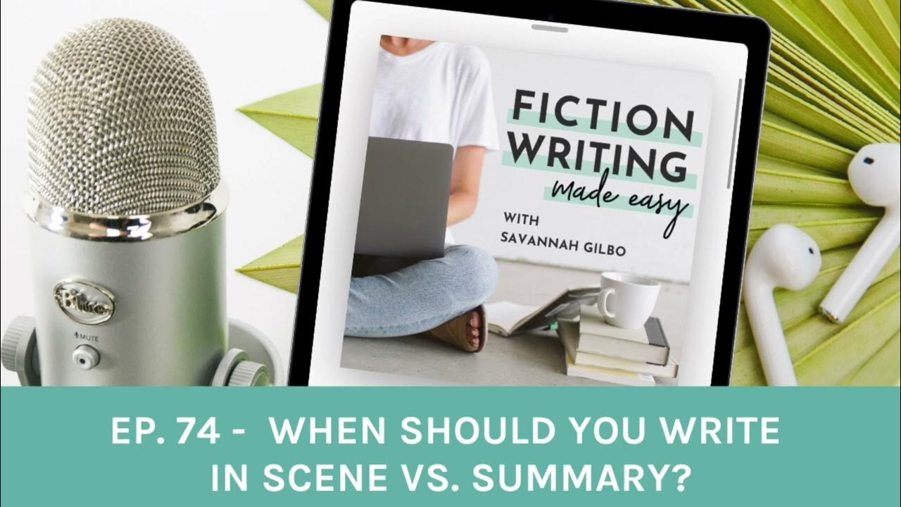 Episode 74 When Should You Write In Scene Vs Summary YouTube episode-74-when-should-you-write-in-scene-vs-summary-youtube