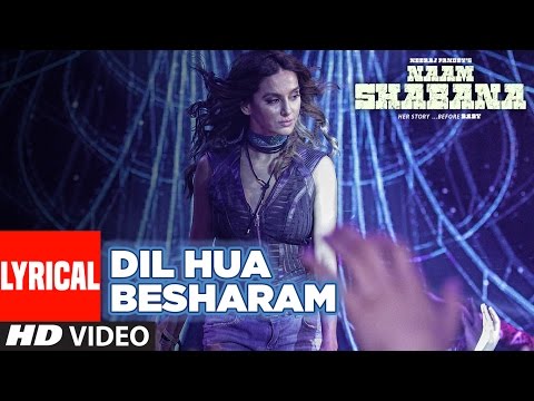 Naam Shabana: Dil Hua Besharam Lyrical  Video | Akshay Kumar, Taapsee Pannu |  Meet Bros, Aditi