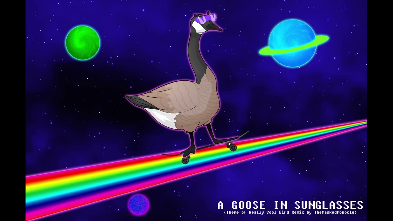 A Goose In Sunglasses (Theme of Really Cool Bird Remix) - YouTube