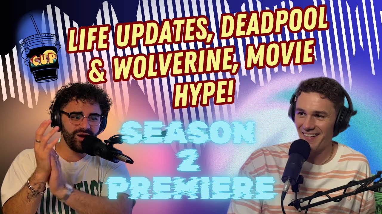 S2 E1 - Life Updates, Deadpool & Wolverine Movie Hype! - YouTube