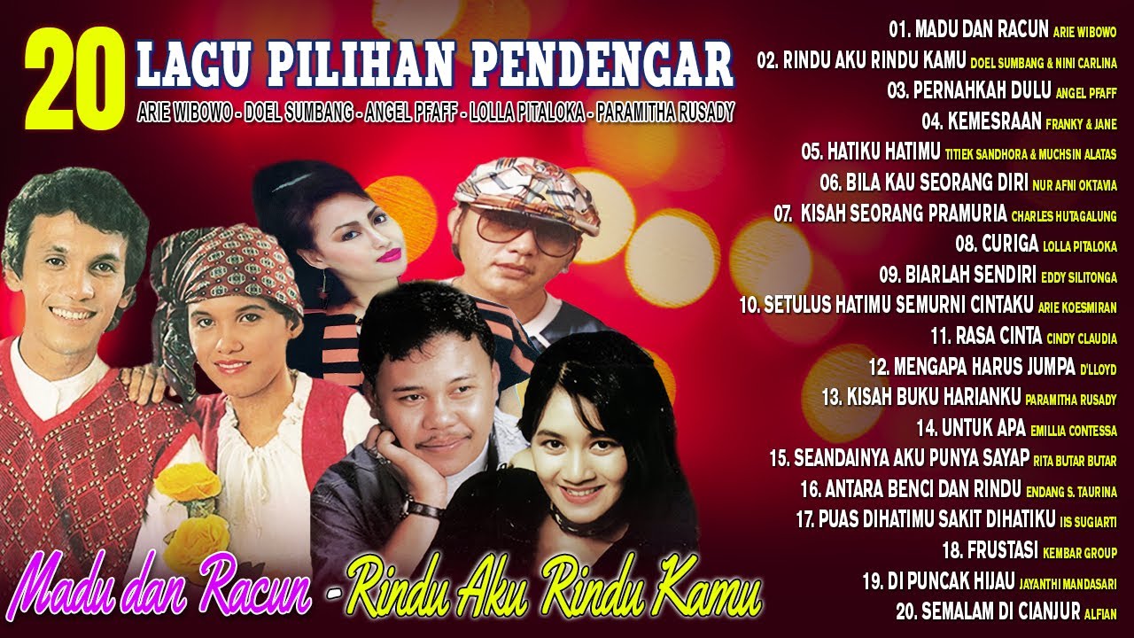 20 LAGU PILIHAN PENDENGAR - Madu dan Racun, Rindu Aku Rindu Kamu ...