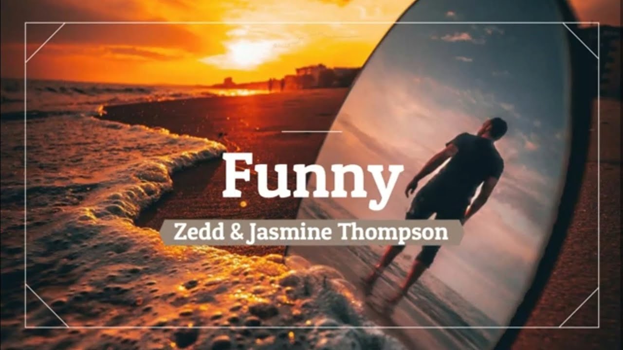 Zedd & Jasmine Thompson - Funny (Lyrics) - YouTube