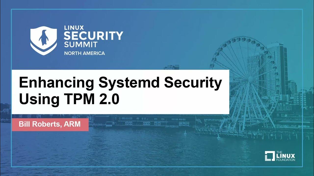 Enhancing Systemd Security Using TPM 2.0 - Bill Roberts, ARM - YouTube