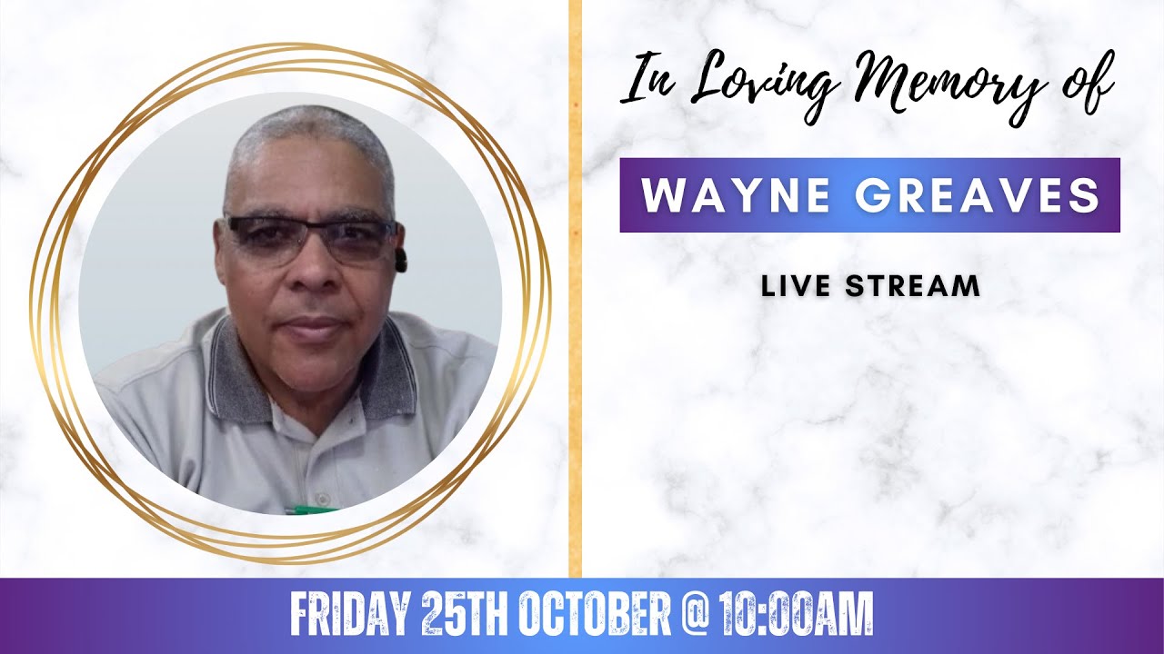 Celebrating the life of Wayne Greaves. - YouTube