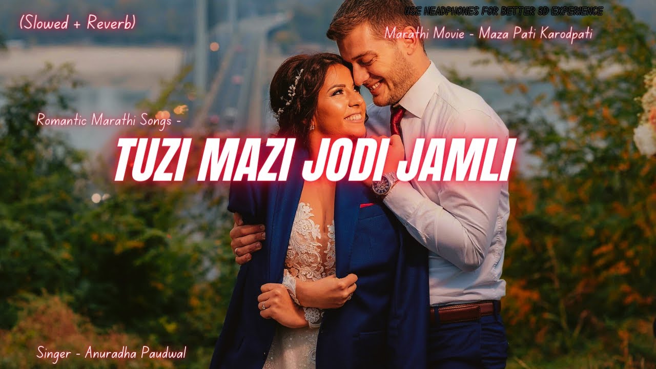 Tuzi Mazi Jodi Jamli ( Slowed + Reverb ) Marathi Romantic Songs 💕 Ashok ...