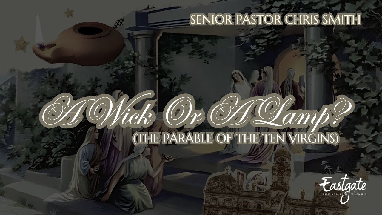 A Wick or a Lamp? | Pastor Chris Smith | Eastgate Creative Christian ...