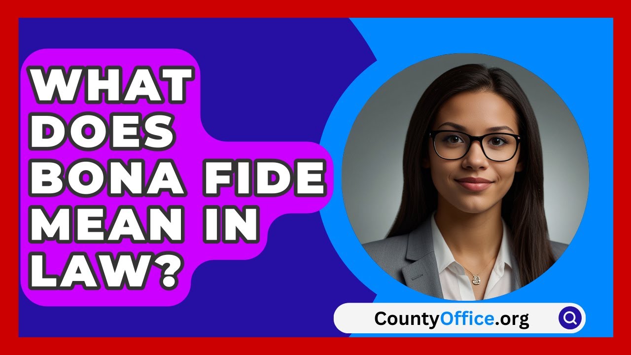 What Does Bona Fide Mean In Law? - CountyOffice.org - YouTube
