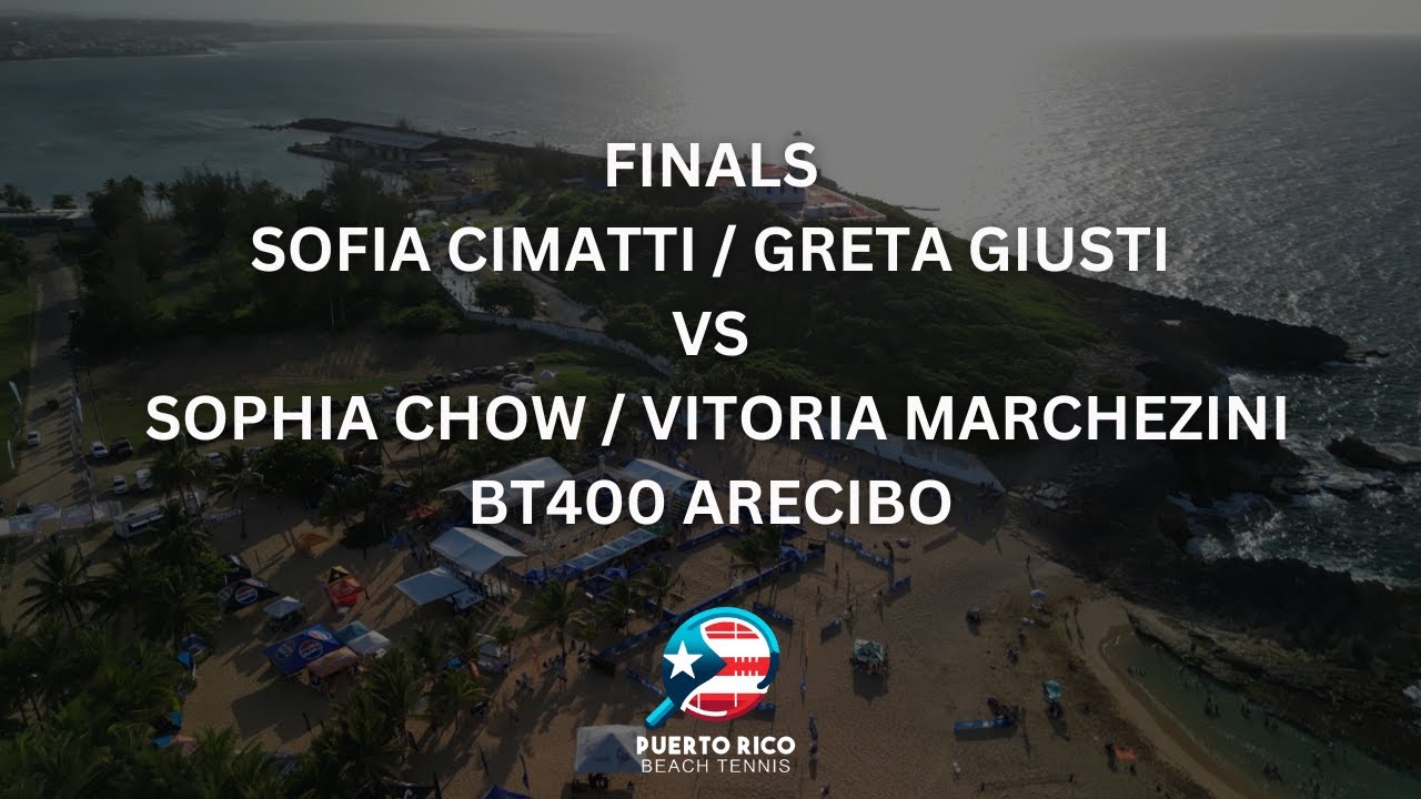 FINALS: SOFIA CIMATTI / GRETA GIUSTI VS. SOPHIA CHOW / VITORIA MARCHEZINI - BT400 ARECIBO - YouTube