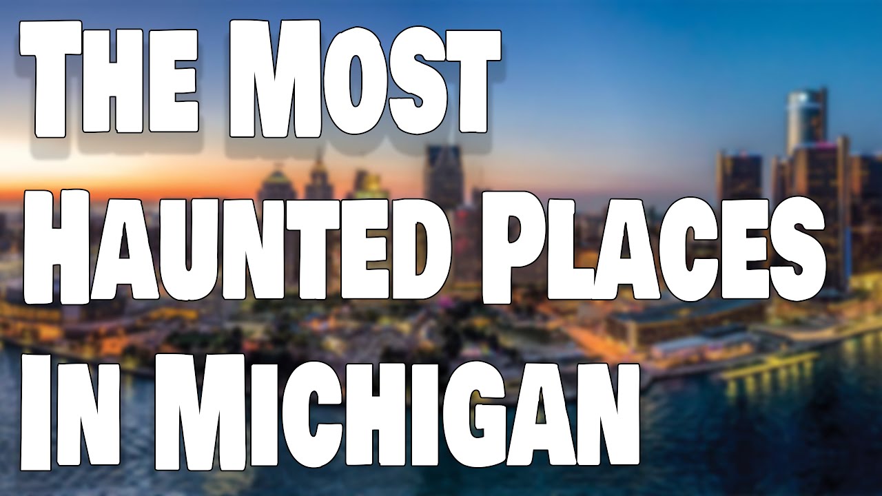 Haunted Authentic - The Most Haunted Places in Michigan - YouTube