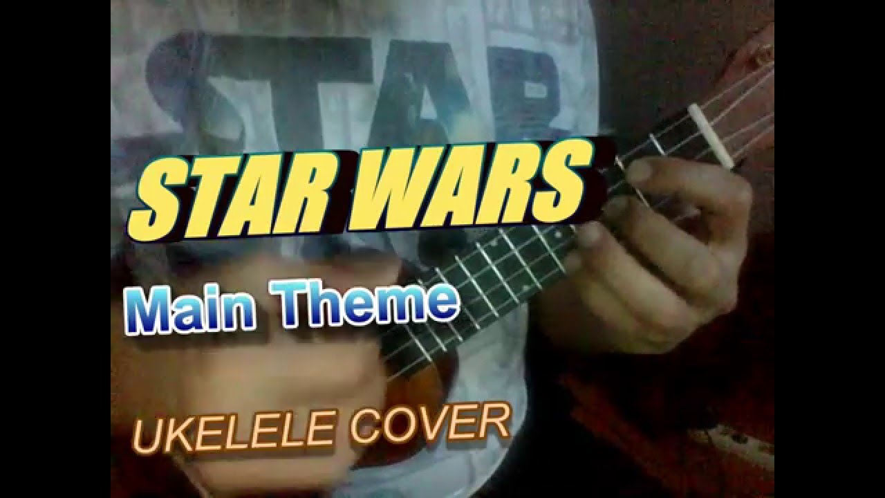 Main Theme STAR WARS Theme Song - UKULELE Cover - YouTube