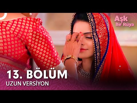 Aşk Bir Rüya Hint Dizisi 13. Bölüm (Uzun Versiyon)