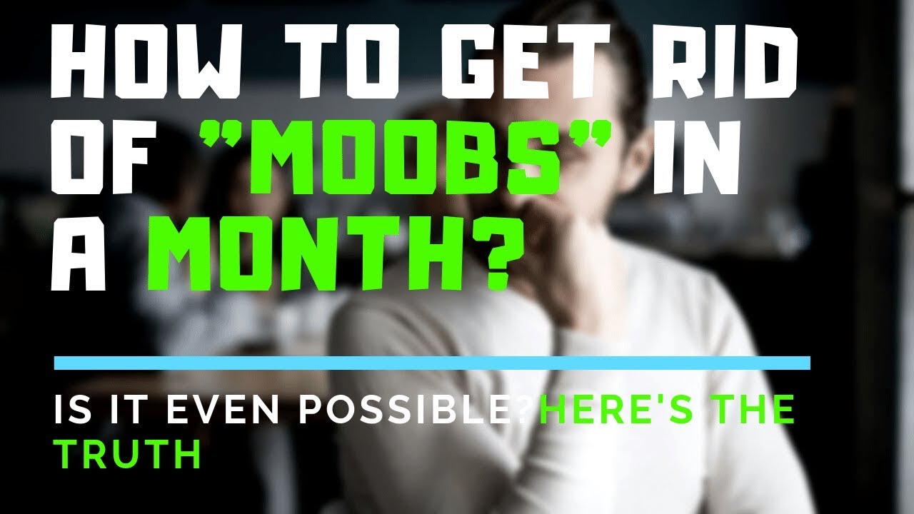 How To Get Rid of Moobs in a Month? Is it even possible? [WATCH NOW ...