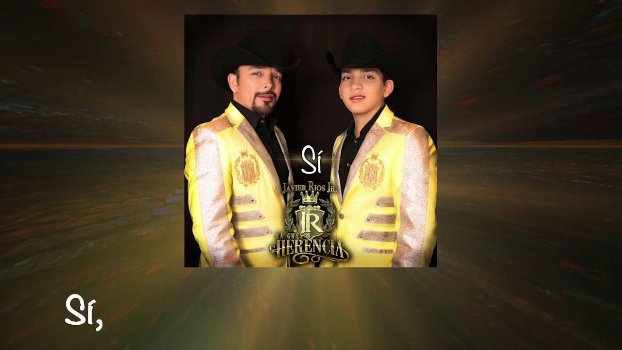 Javier Rios Jr y La Gran Herencia - Si (Lyrics) 2019 - YouTube
