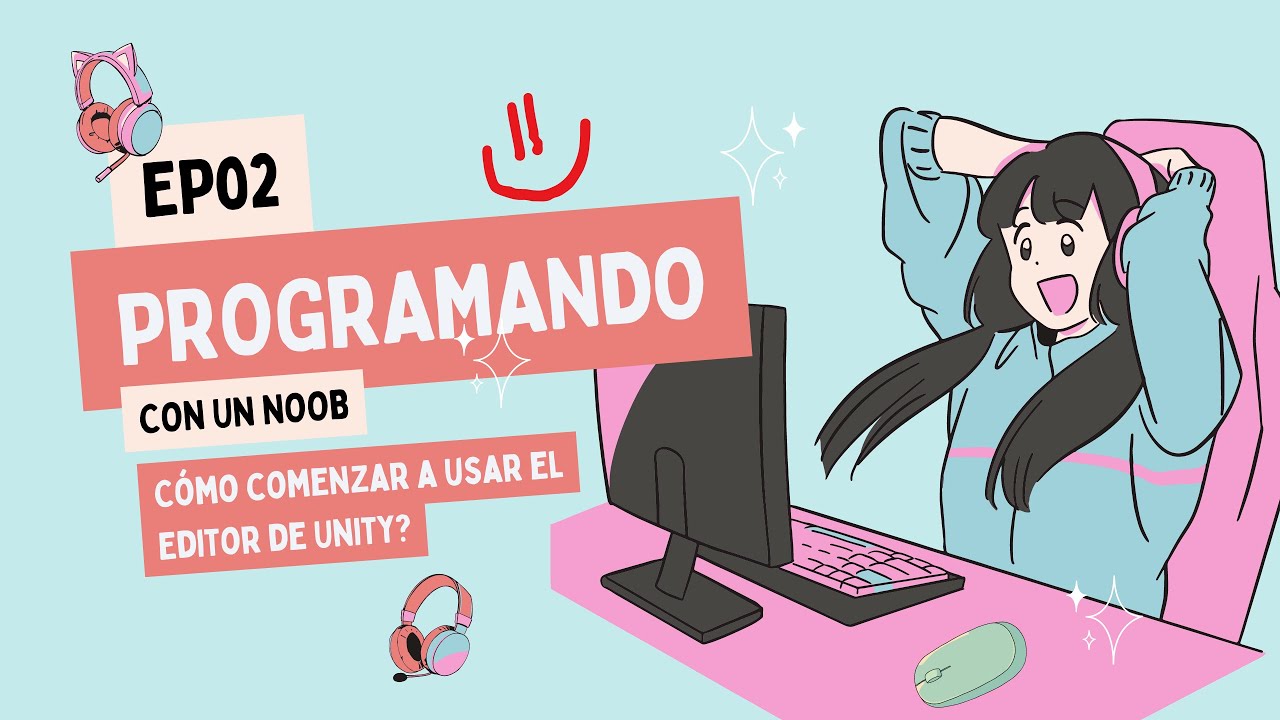 Ep02 Programando con un noob - Cómo comenzar a usar el Editor de Unity? - YouTube