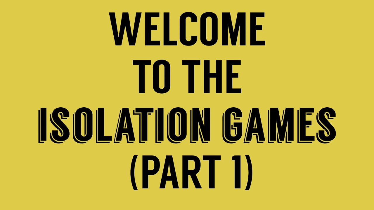 The Isolation Games - [Part 1] - YouTube