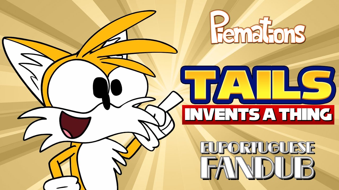Tails Invents a Thing (Sonic Parody) [Piemations • EUPortuguese Fandub ...