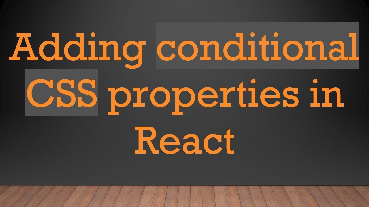 Adding Conditional Css Properties In React Youtube 3093