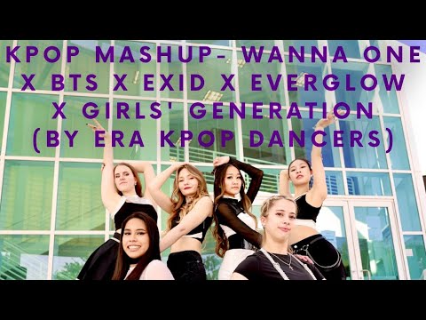 KPOP MASHUP- WANNA ONE x BTS x EXID x EVERGLOW x GIRLS' GENERATION (by ERA Kpop Dancers) - YouTube