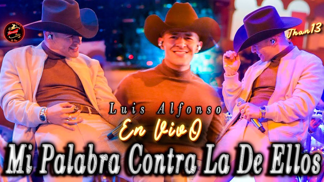 Mi Palabra Contra La De Ellos (En Vivo) - Luis Alfonso - YouTube