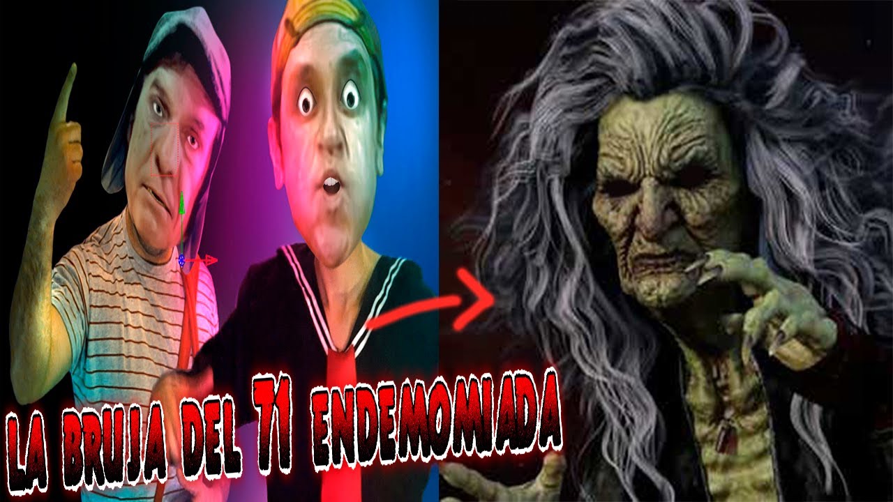CREEPYPASTA DEL CHAVO DEL 8 LA BRUJA DEL 71 ENDEMONIADA - YouTube