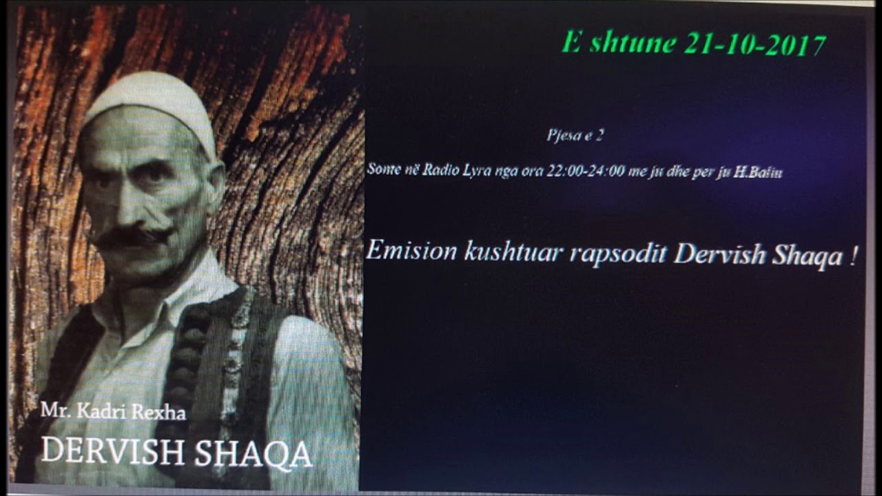 Emisioni i 2 kushtuar rapsodit Dervish Shaqa pregaditi H.Baliu - YouTube
