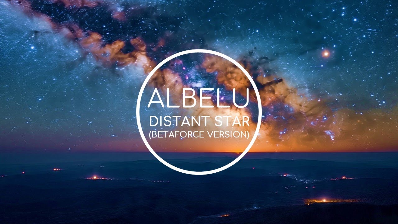 Albelu - Distant Star Betaforce Version - YouTube