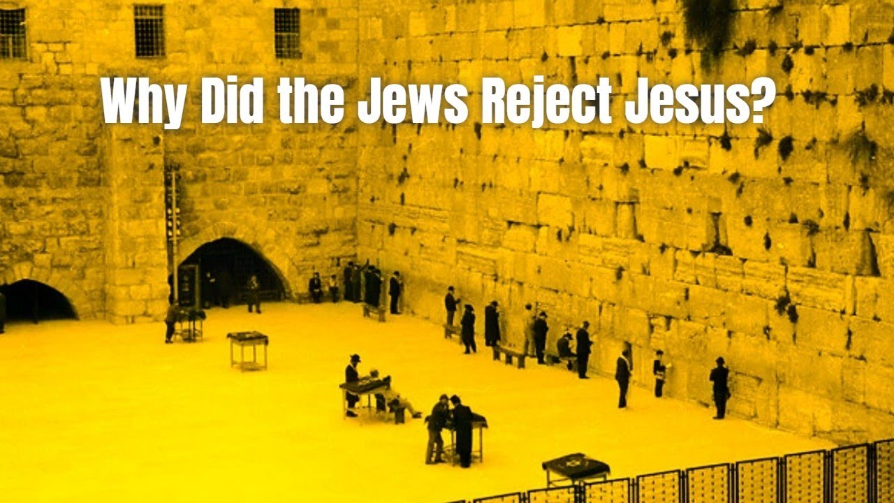 Why Did the Jews Reject Jesus? - YouTube