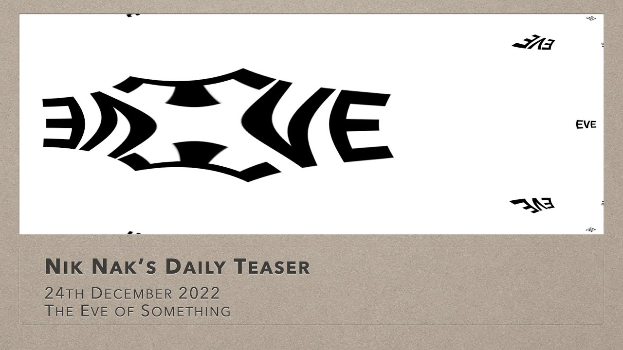 Nik Nak’s Daily Teaser — 24-12-2022: The Eve of Something. - YouTube